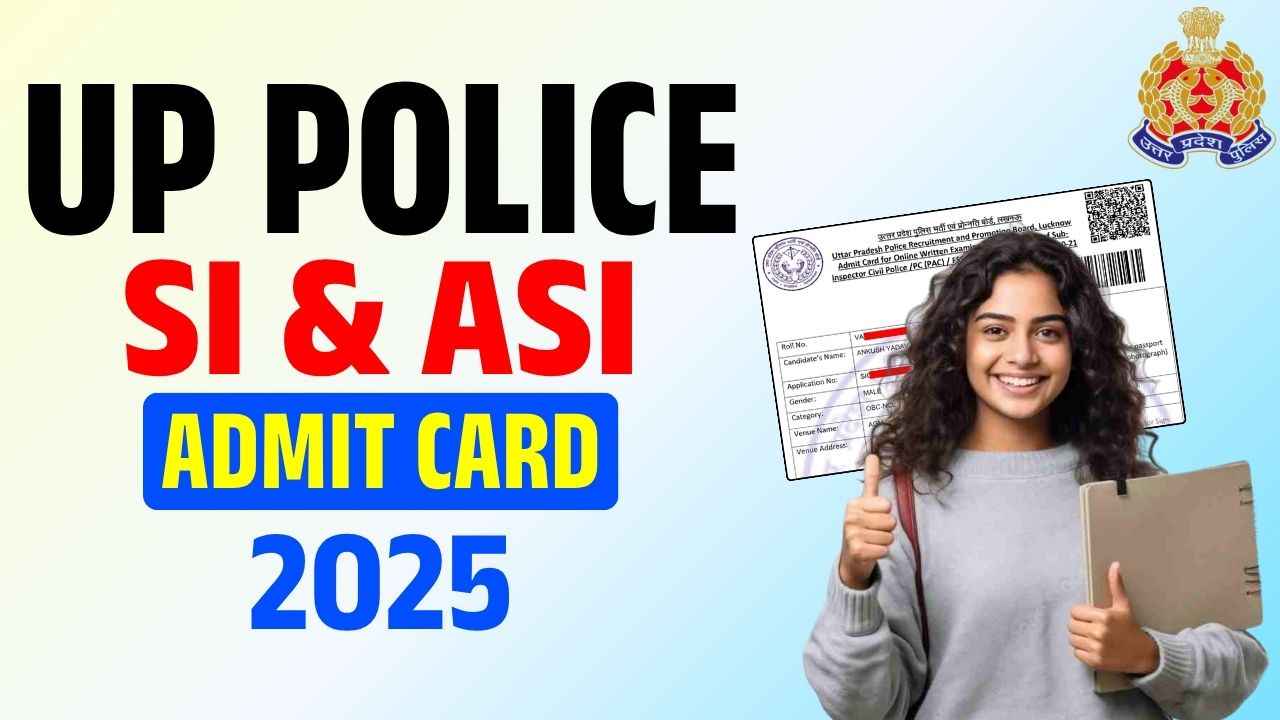 UP Police SI ASI Admit Card 2025 : यूपी पुलिस एसआई एएसआई एडमिट कार्ड ...