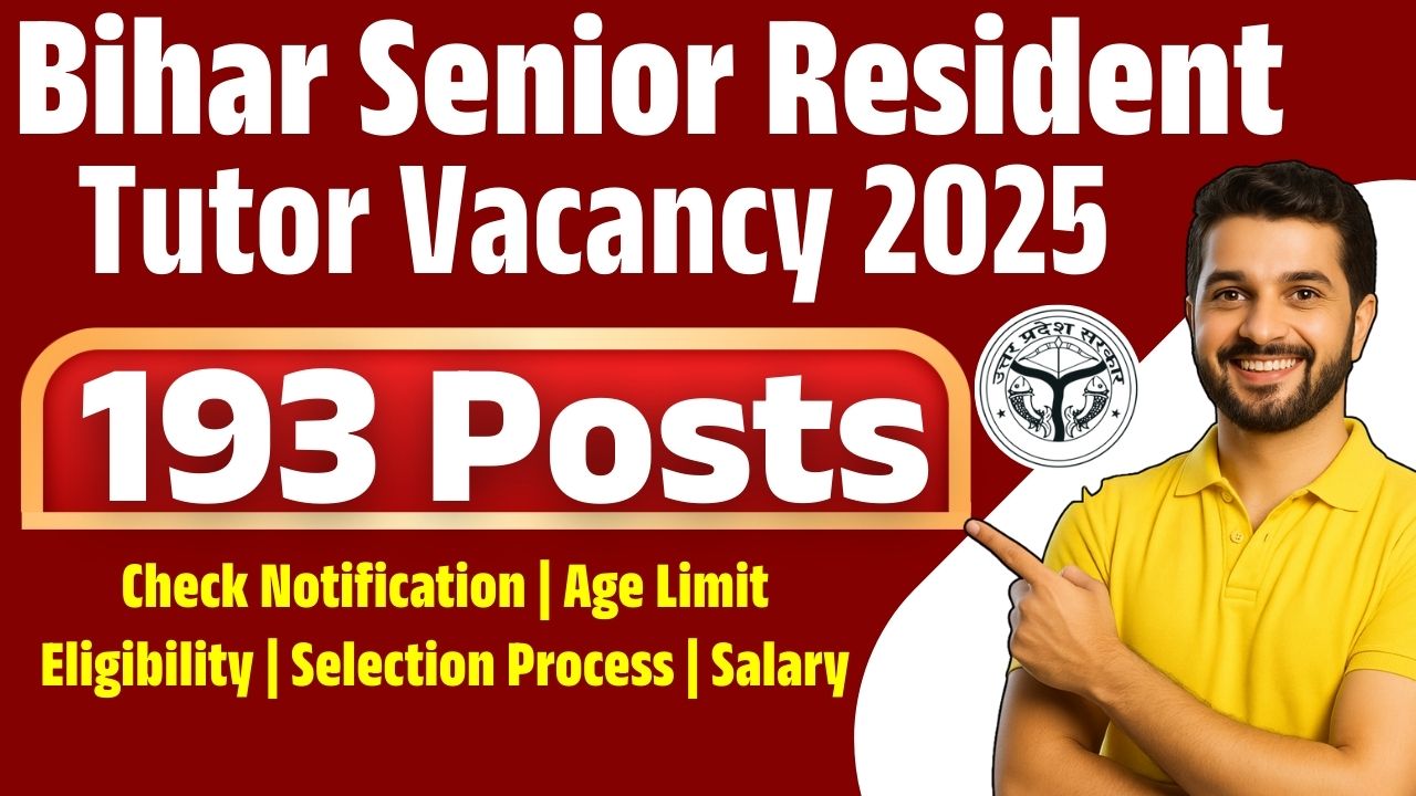 Bihar Senior Resident & Tutor Vacancy 2025: BCECE मे आई Bihar Senior Resident / Tutor की नई ...