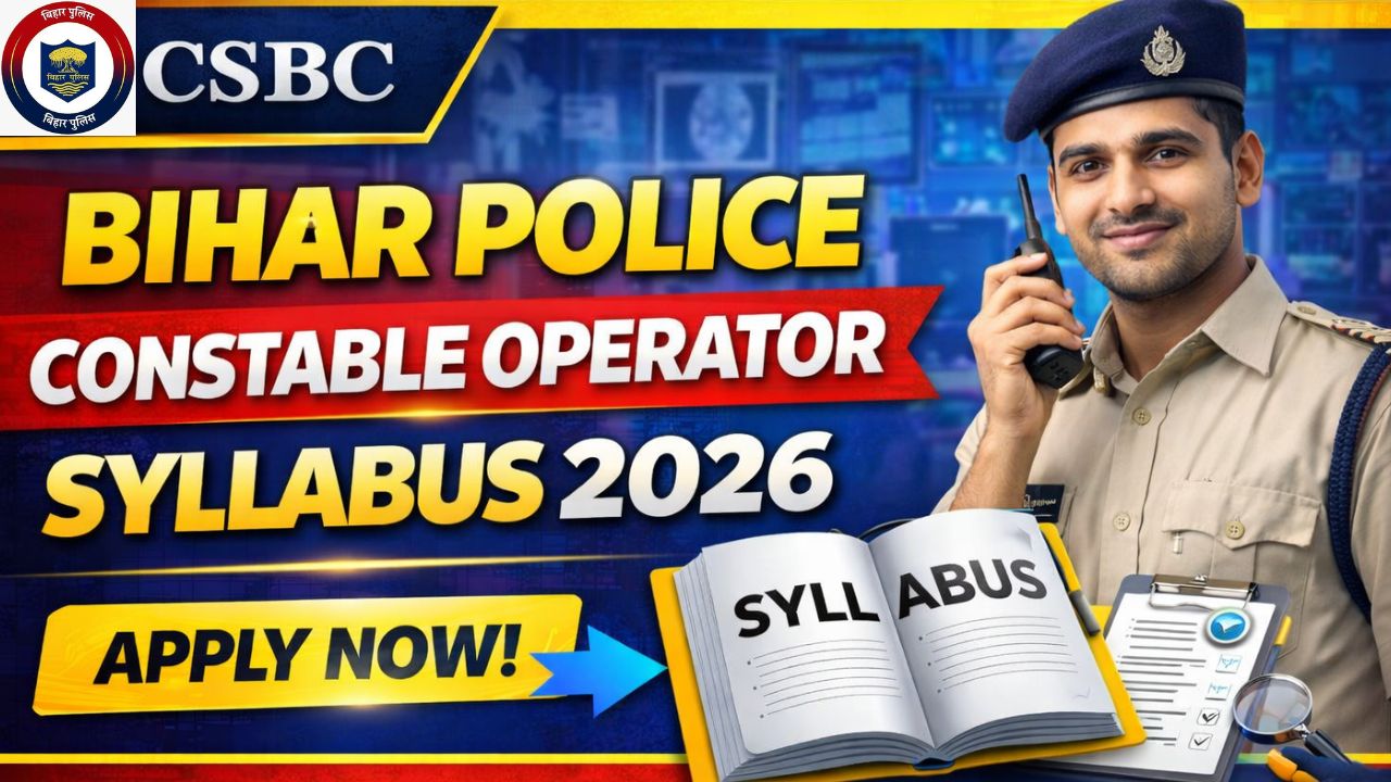 CSBC Bihar Police Constable Operator Syllabus 2026: Complete Exam ...